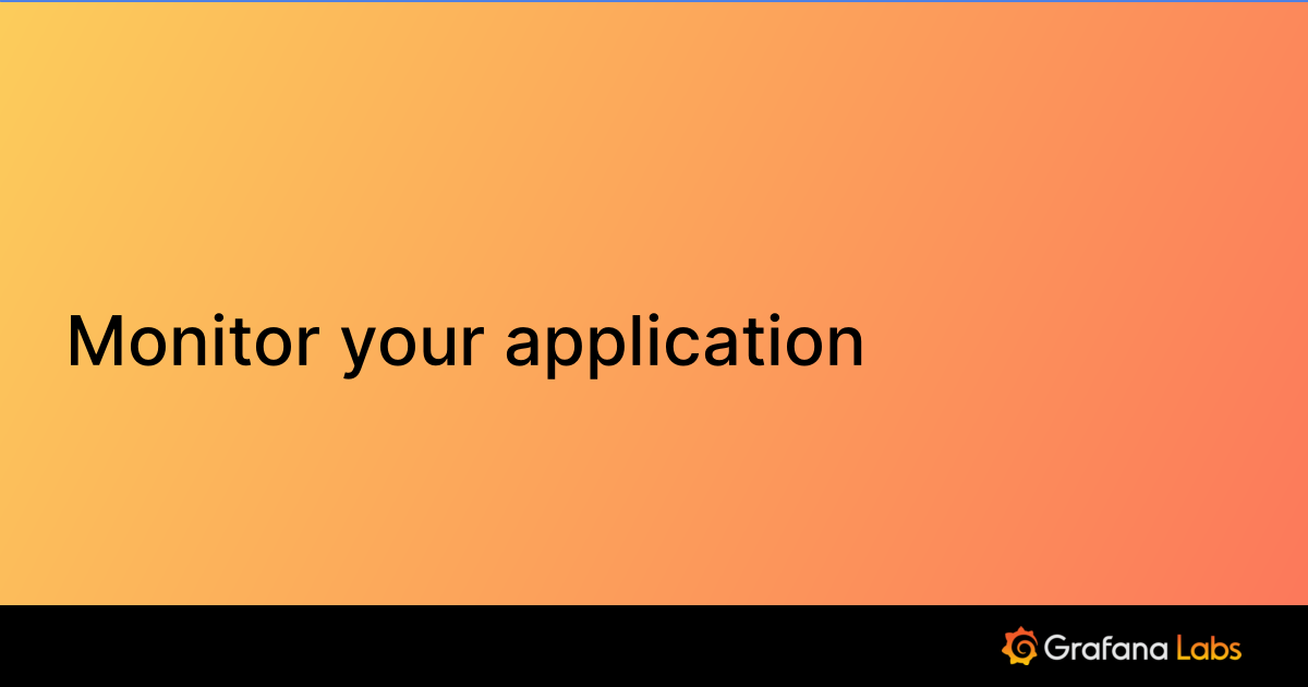 Monitor your application | Grafana Cloud documentation